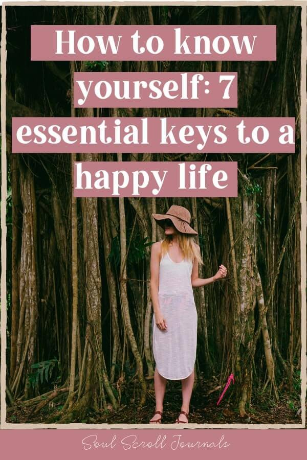 How to know yourself: 7 essential keys to a happy life – Soul Scroll ...